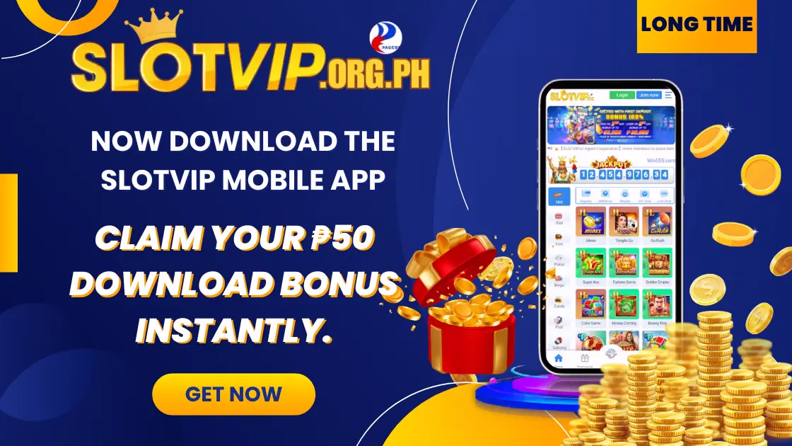 Download SLOTVIP App and Claim Your ₱50 Bonus
